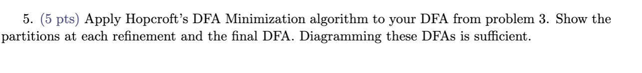 Solved 5. (5 pts) Apply Hopcroft's DFA Minimization | Chegg.com