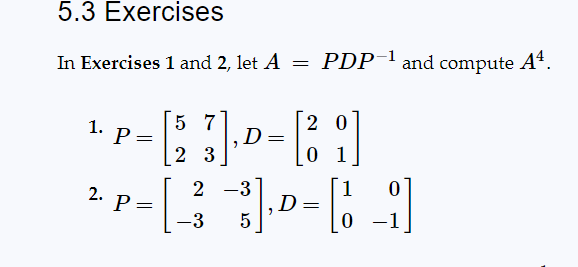 Solved In Exercises 1 and 2, let A=PDP−1 and compute A4. 1. | Chegg.com