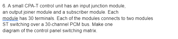 Solved 6. A small CPA-T control unit has an input junction | Chegg.com