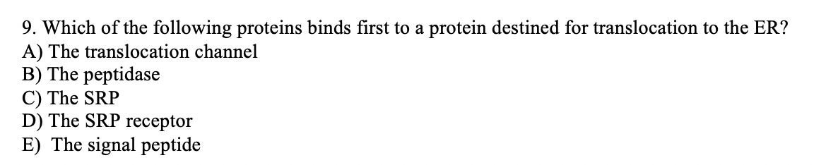 Solved 9. Which of the following proteins binds first to a | Chegg.com