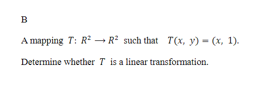 Solved A mapping T:R2→R2 such that T(x,y)=(x,1). Determine | Chegg.com