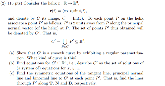 Solved (2) (15 pts) Consider the helix r:R→R3, | Chegg.com