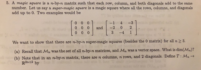 Solved 5. A magic square is a n-by-n matrix such that each | Chegg.com