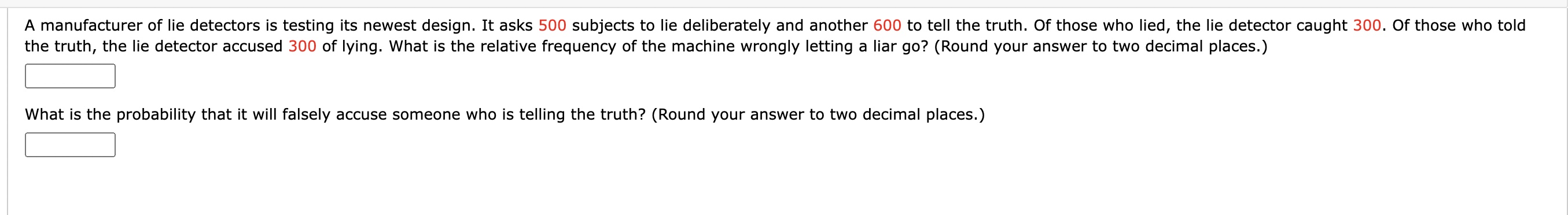 Solved the truth, the lie detector accused 300 of lying. | Chegg.com