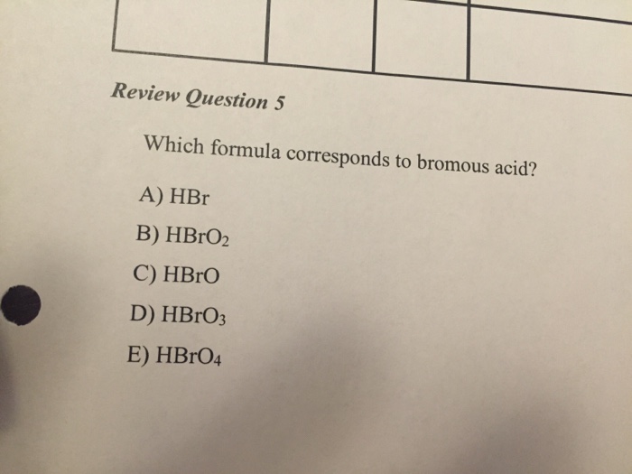 Solved Which formula corresponds to bromous acid? A) HBr | Chegg.com