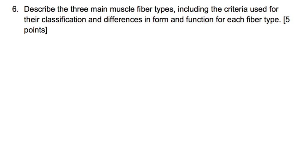 Solved 6. Describe the three main muscle fiber types, | Chegg.com