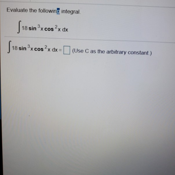 Solved Evaluate the following integral. 18 sin 3x cos 2x dx | Chegg.com