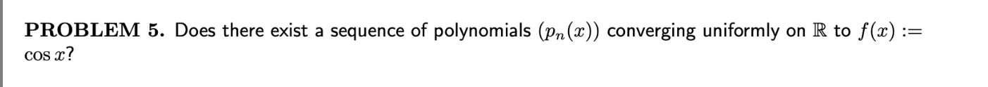 Solved PROBLEM 5. Does there exist a sequence of polynomials | Chegg.com