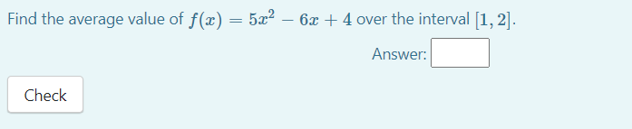 Solved Find the average value of f(x) = 5x2 - 6x + 4 over | Chegg.com