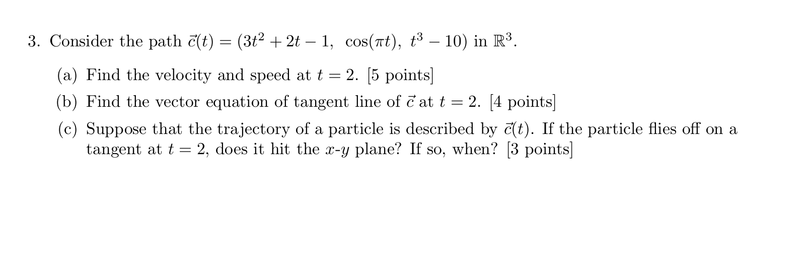 Solved Consider the path vec(c)(t)=(3t2+2t-1,cos(πt),t3-10) | Chegg.com