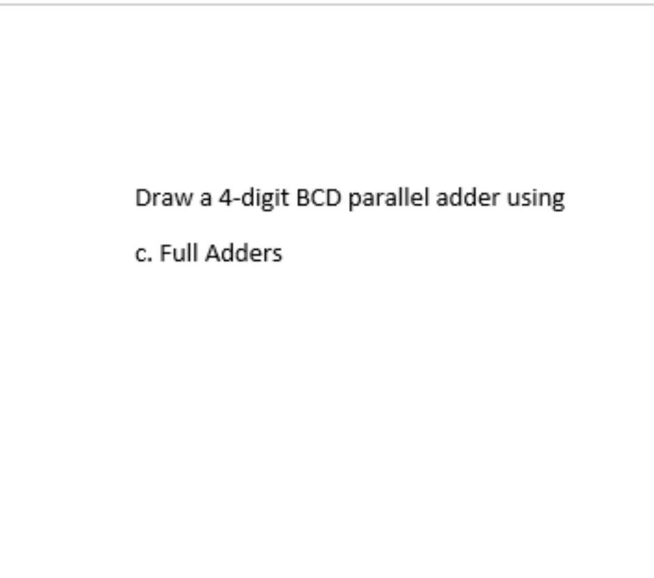 Solved Draw a 4-digit BCD parallel adder using c. Full | Chegg.com