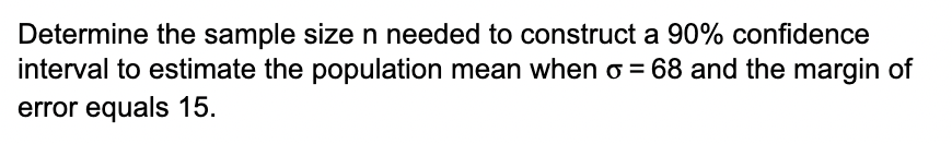 Solved Determine the sample size n needed to construct a 90% | Chegg.com