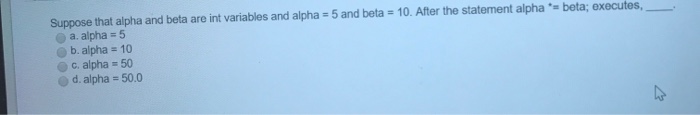 Solved suppose that alpha and beta are int variables and | Chegg.com