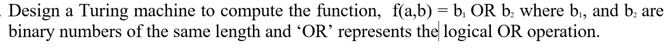 Solved Design a Turing machine to compute the function, | Chegg.com