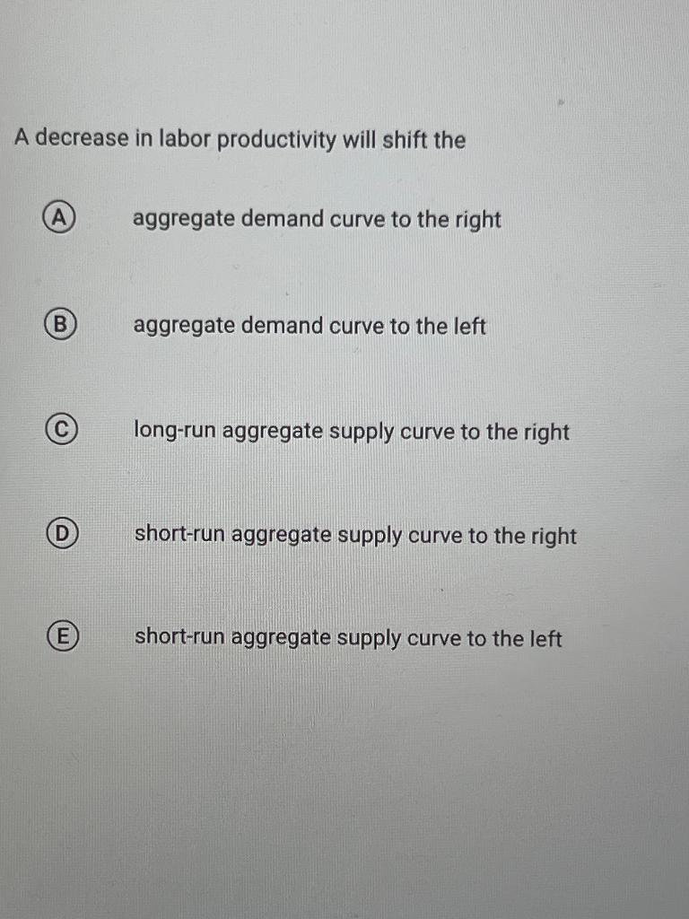 Solved A decrease in labor productivity will shift the | Chegg.com