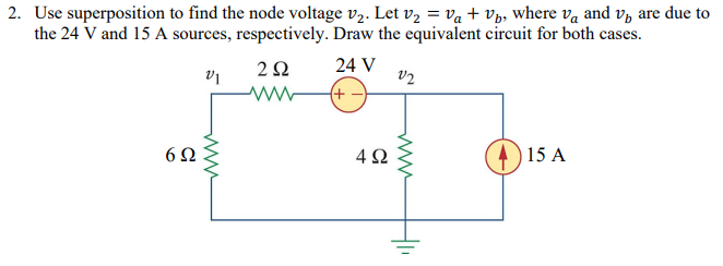 Solved 2. Use superposition to find the node voltage v2. Let | Chegg.com