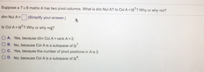 Solved Suppose a 7 times 8 matrix A has two pivot columns. | Chegg.com