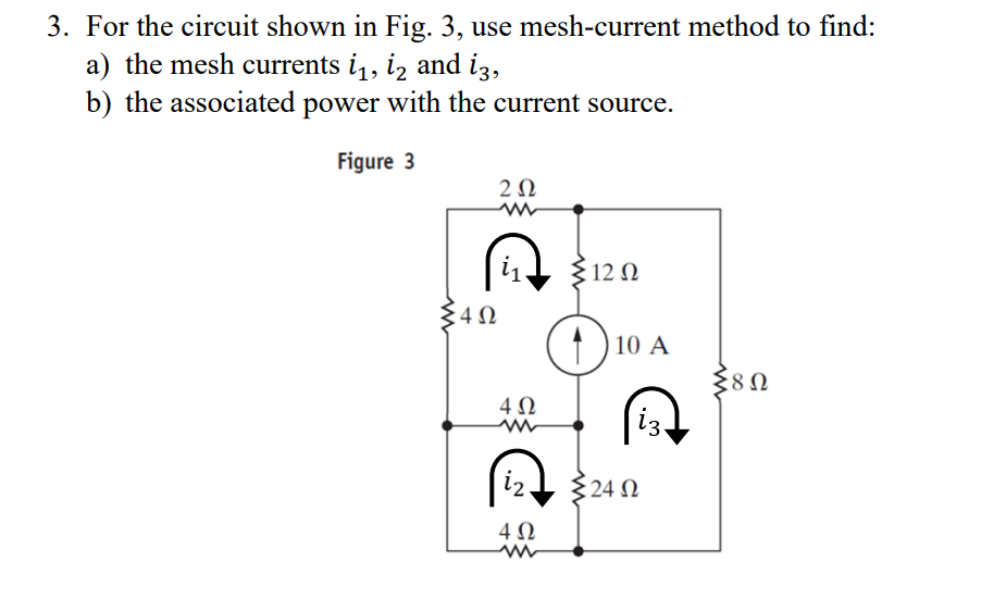 Solved 3. For the circuit shown in Fig. 3, use mesh-current | Chegg.com