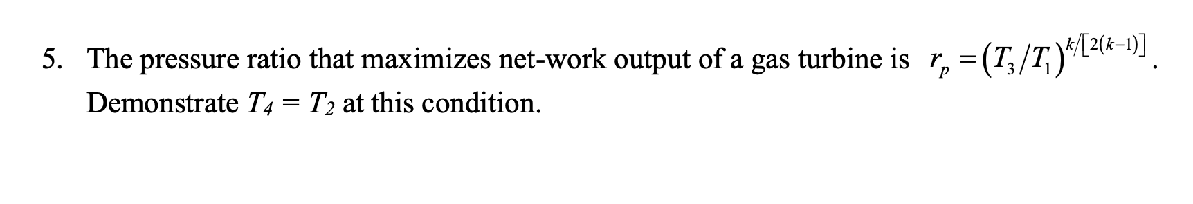 Solved 5. The pressure ratio that maximizes net-work output | Chegg.com