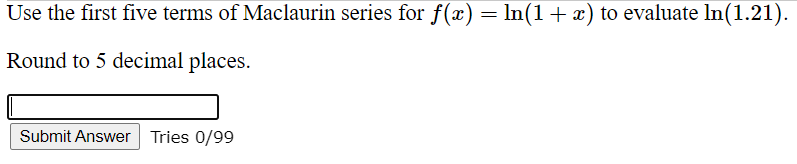 Solved Use the first five terms of Maclaurin series for | Chegg.com