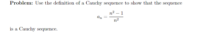 Solved Problem: Use the definition of a Cauchy sequence to | Chegg.com