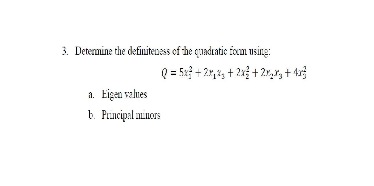 Solved 3. Determine the definiteness of the quadratic form | Chegg.com