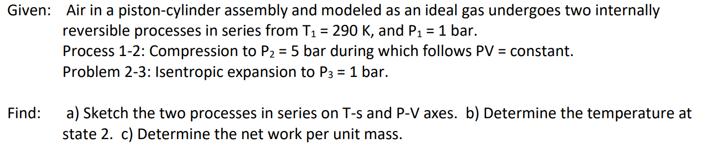 [Solved]: jiven: Air in a piston-cylinder assembly and mode