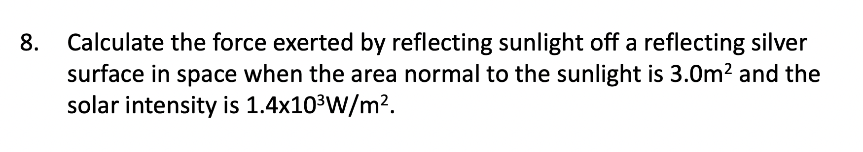 Solved Calculate the force exerted by reflecting sunlight | Chegg.com