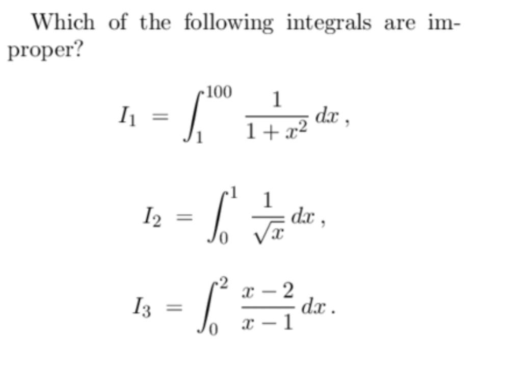 Solved Which of the following integrals are improper? | Chegg.com