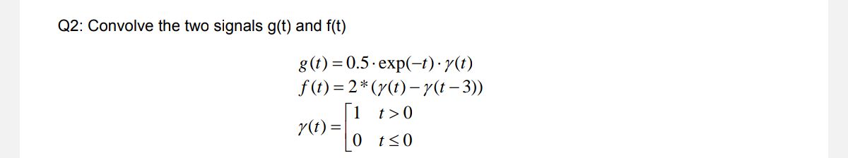 Solved Q2: Convolve the two signals g(t) ﻿and f(t) | Chegg.com