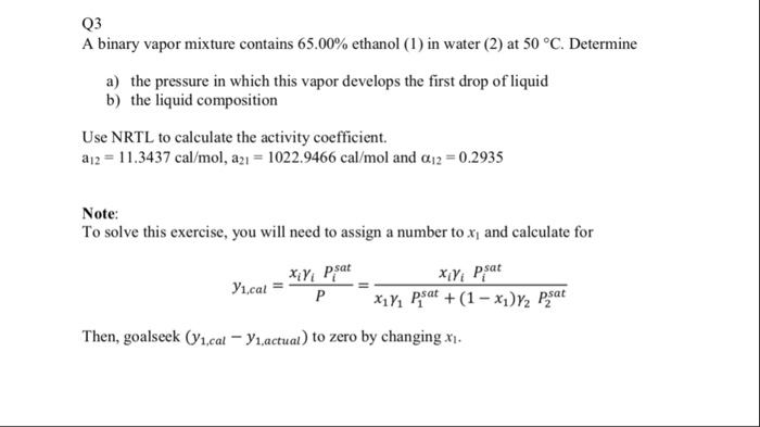 Solved Q3 A binary vapor mixture contains 65.00% ethanol (1) | Chegg.com