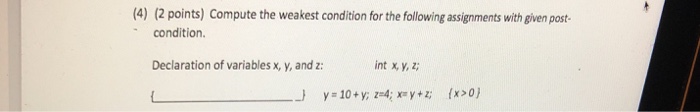 Solved (4) (2 points) Compute the weakest condition for the | Chegg.com