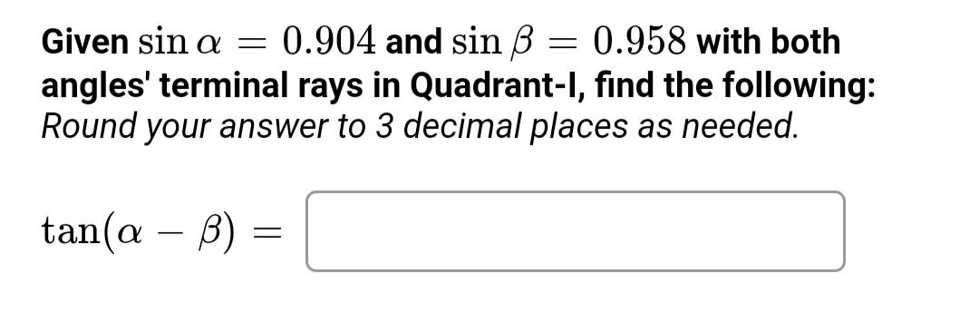 Solved = Given sin a = 0.904 and sinB = 0.958 with both | Chegg.com