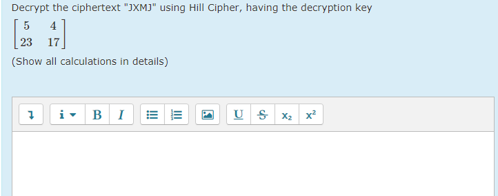 Solved Decrypt the ciphertext "JXM)" using Hill Cipher, | Chegg.com