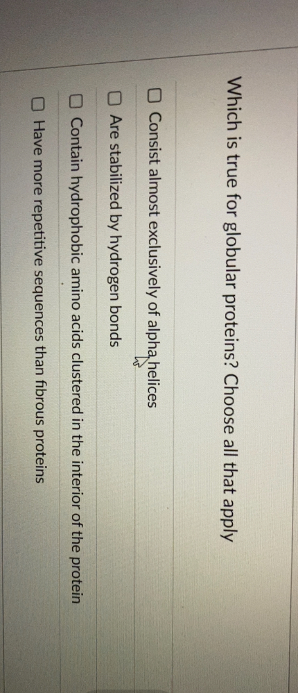 Solved Which is true for globular proteins? Choose all that | Chegg.com