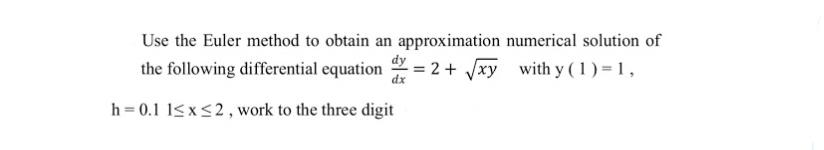 Solved Use the Euler method to obtain an approximation | Chegg.com