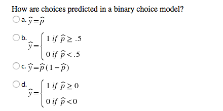 Solved How are choices predicted in a binary choice model? | Chegg.com