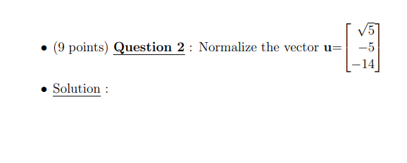 Solved - (9 points) Question 2 : Normalize the vector | Chegg.com