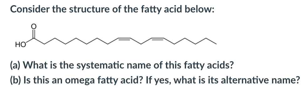 Solved Consider the structure of the fatty acid below: НО | Chegg.com