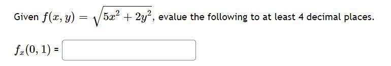 Solved Given f(x,y)=5x2+2y2, evalue the following to at | Chegg.com