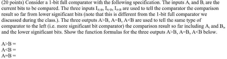 Solved (20 points) Consider a 1-bit full comparator with the | Chegg.com