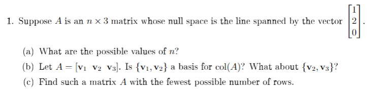 Solved 1. Suppose A is an n x 3 matrix whose null space is | Chegg.com
