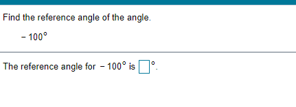 Solved Find the reference angle of the angle. - 100° 0 The | Chegg.com