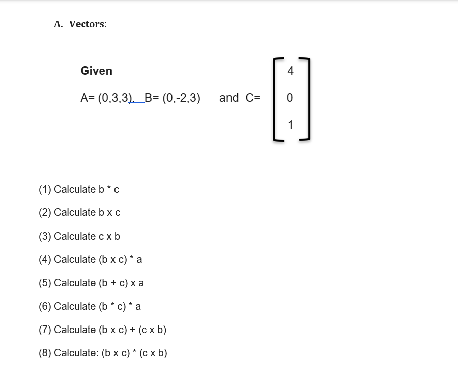 Solved A. Vectors: Given A=(0,3,3),B=(0,−2,3) and C=[01] (1) | Chegg.com