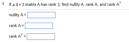 Solved 4. If a 4×3 matrix A has rank 3 , find nullity A, | Chegg.com