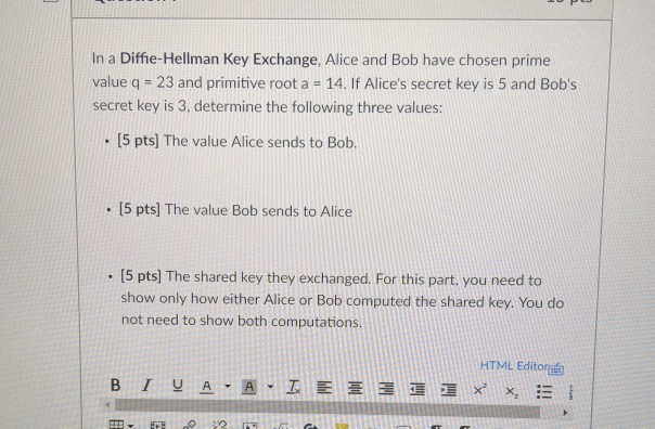 Solved In a Diffie-Hellman Key Exchange, Alice and Bob have | Chegg.com