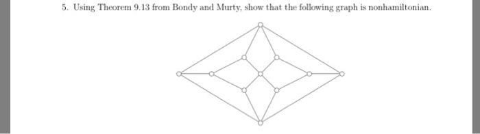 5. Using Theorem 9.13 from Bondy and Murty, show that | Chegg.com