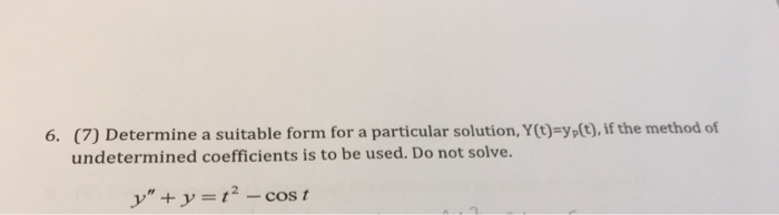 Solved 6. (7) Determine a suitable form for a particular | Chegg.com Solved 6. (7) Determine a suitable form for a particular | Chegg.com