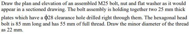Draw the plan and elevation of an assembled M25 bolt, | Chegg.com