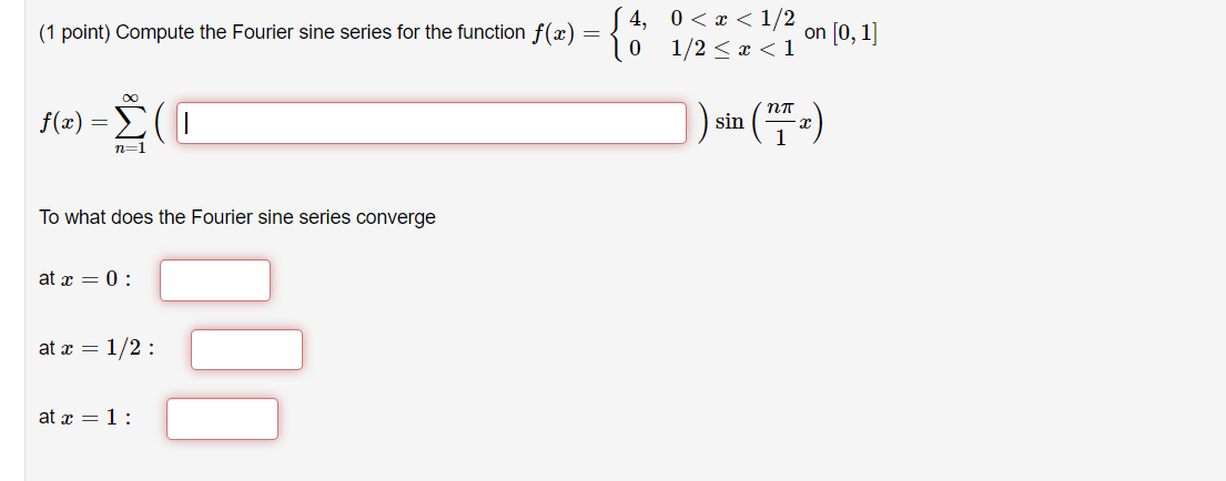 Solved (1 point) Compute the Fourier sine series for the | Chegg.com